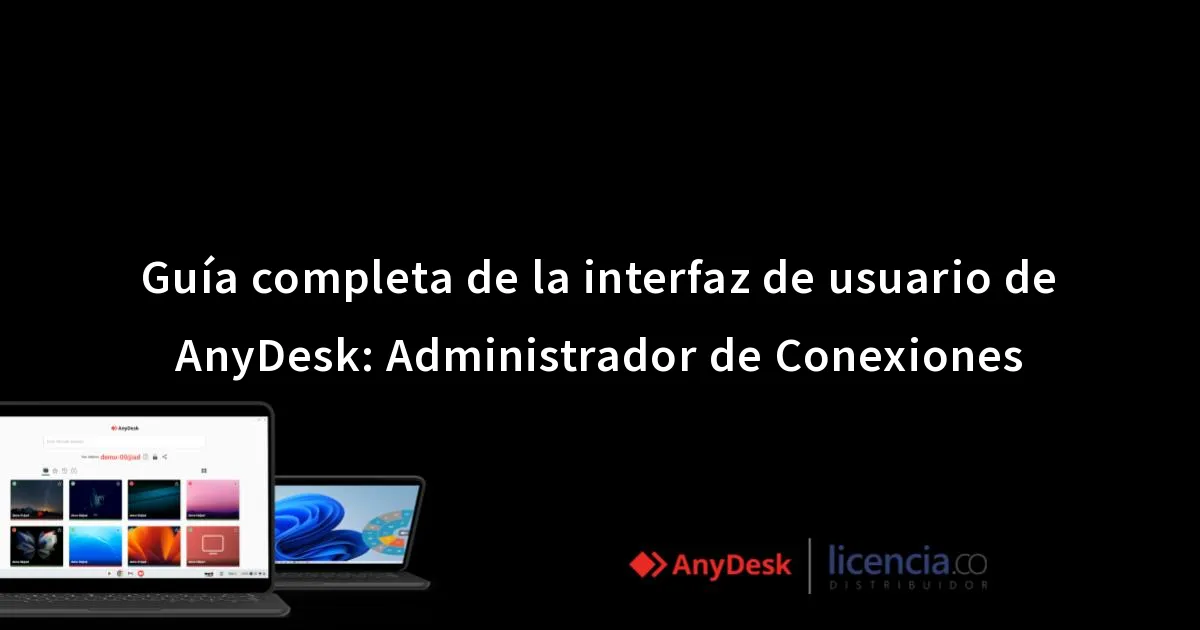 Guía completa de la interfaz de usuario de AnyDesk: Administrador de Conexiones