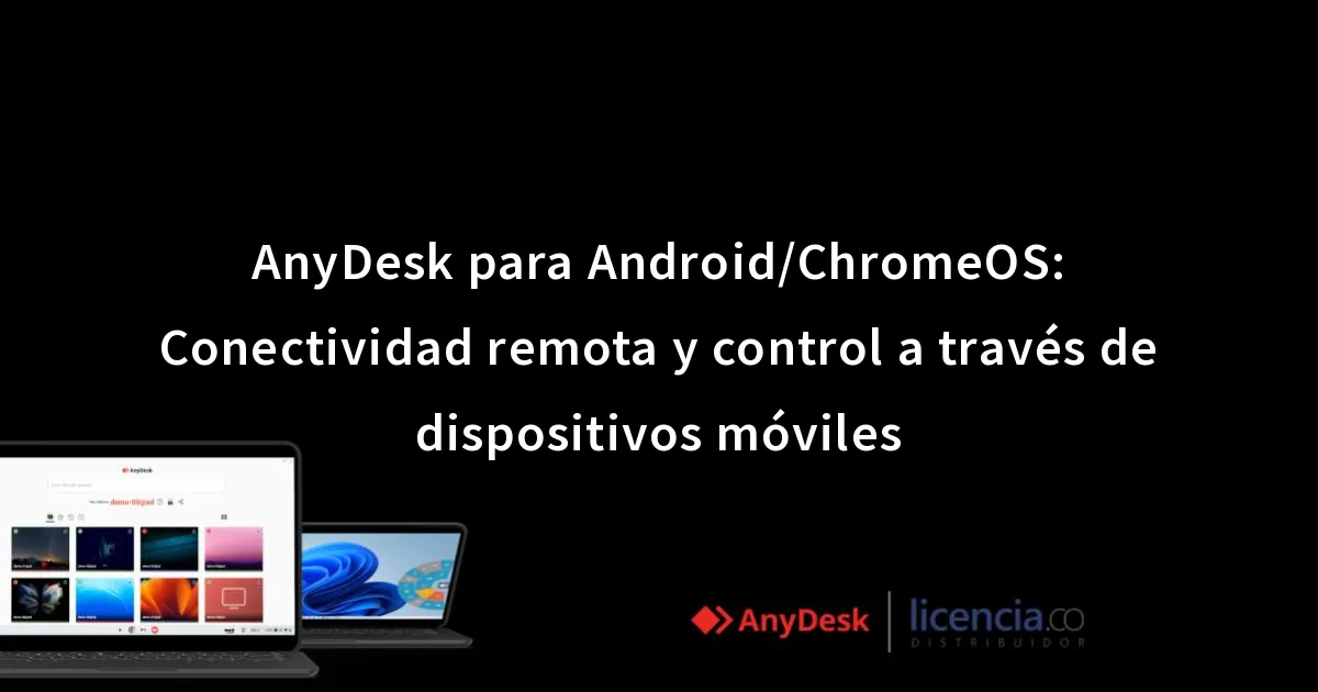 AnyDesk para Android/ChromeOS: Conectividad remota y control a través de dispositivos móviles