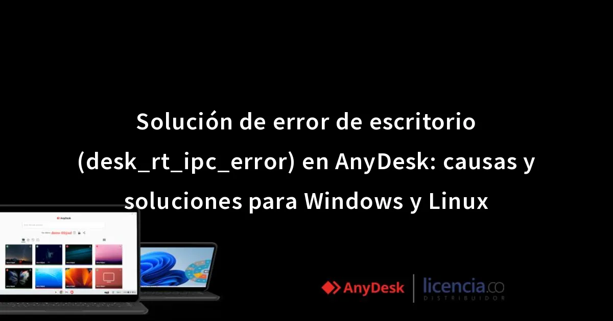 Solución de error de escritorio (desk_rt_ipc_error) en AnyDesk: causas y soluciones para Windows ...
